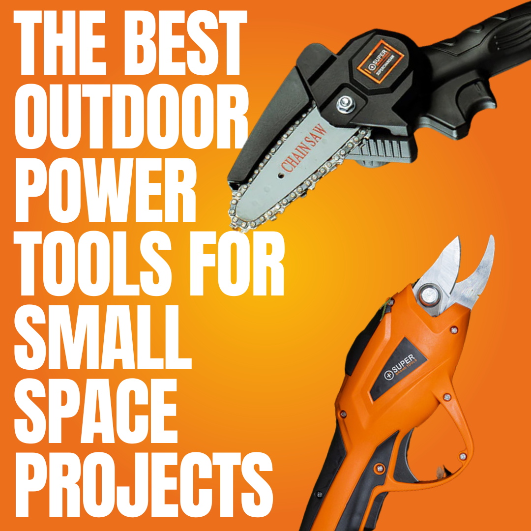 The Best Outdoor Power Tools for Small-Space Projects – SuperBrandTools