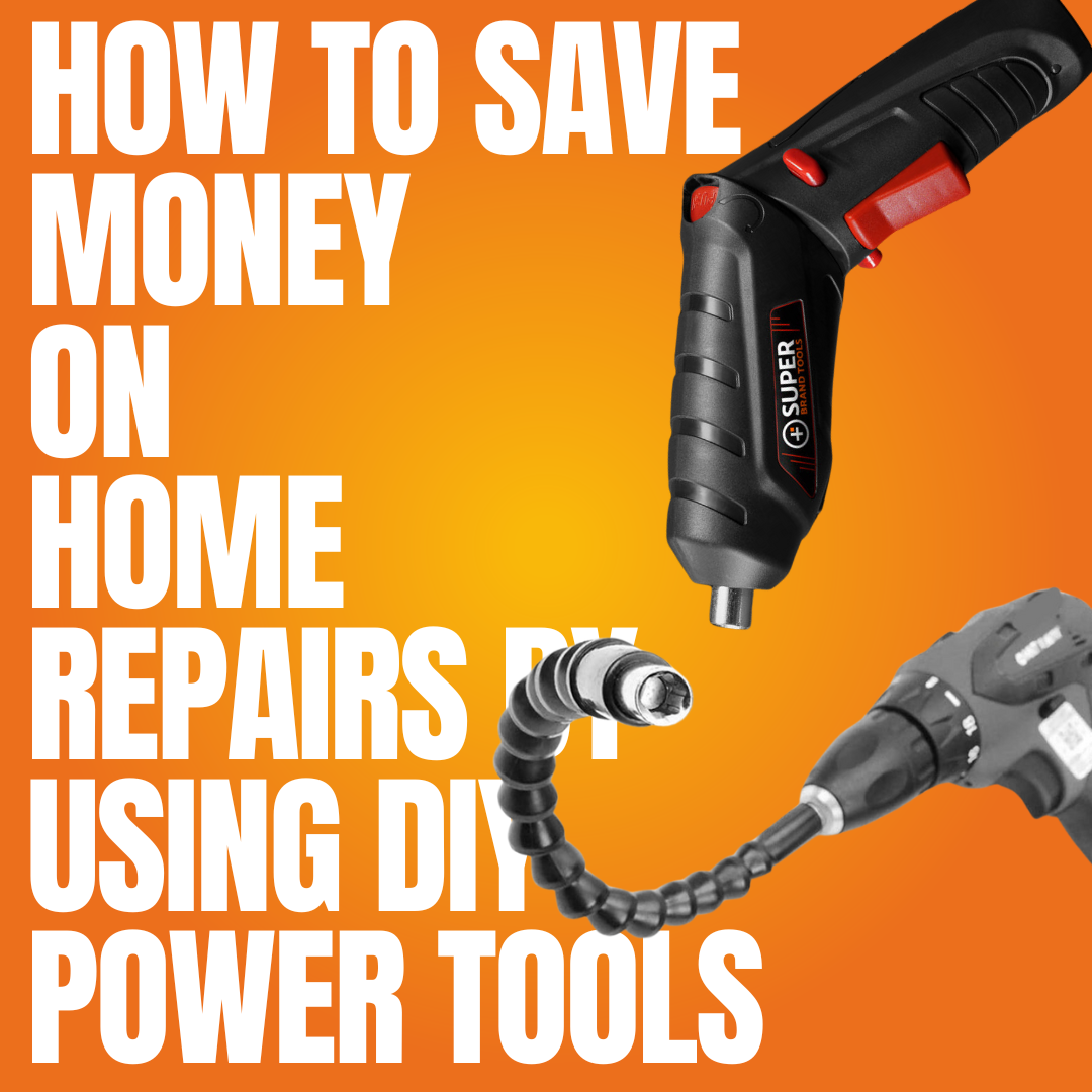 How to Save Money on Home Repairs by Using DIY Power Tools ...
