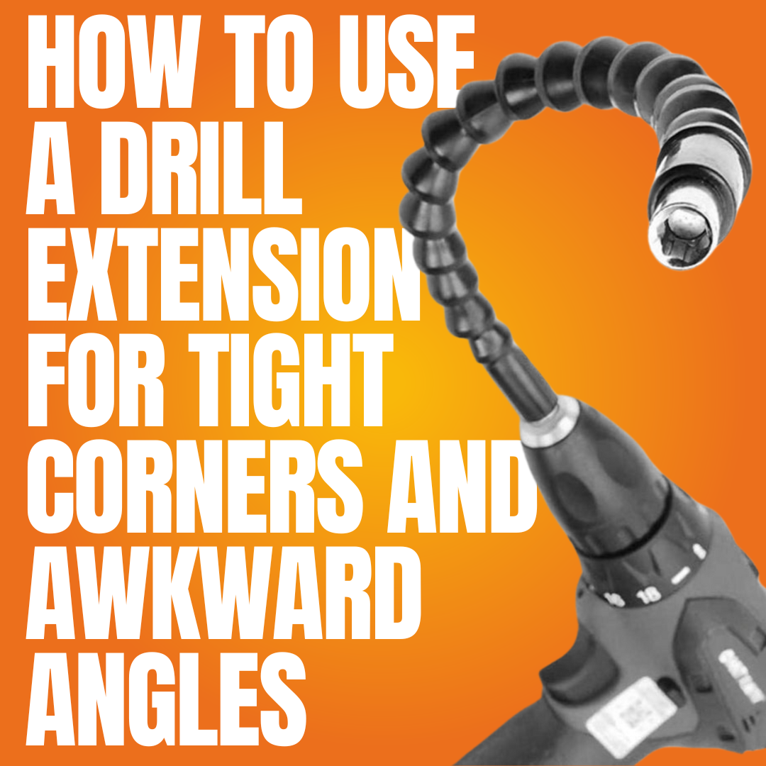 How to Use a Drill Extension for Tight Corners and Awkward Angles ...