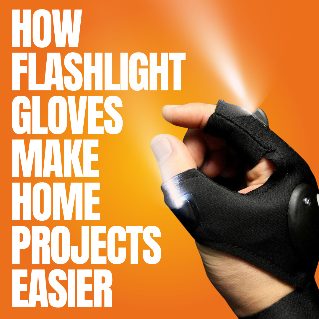 Handy Helpers: How Flashlight Gloves or LED Gloves Make Home Projects ...