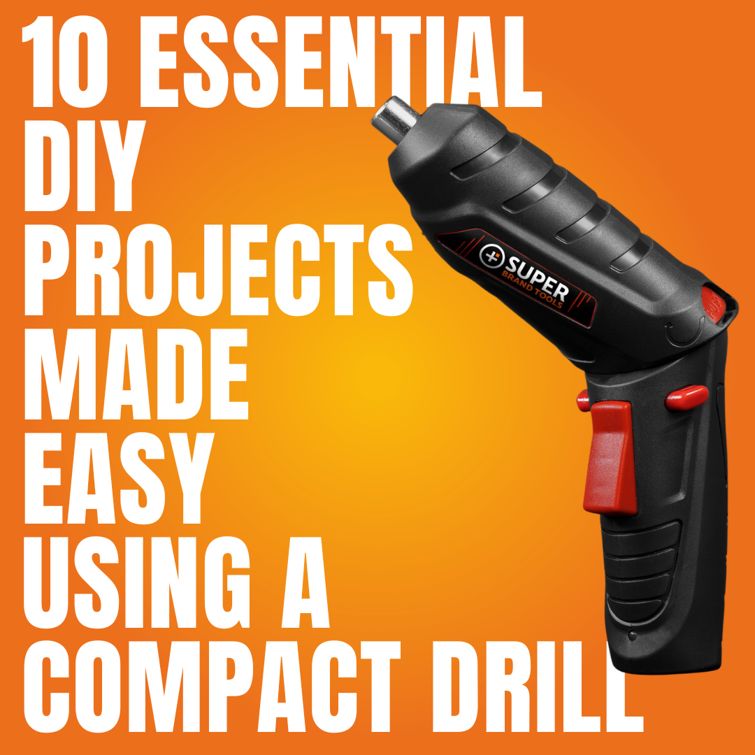 10 Essential DIY Projects Made Easy Using a Compact Drill – SuperBrandTools
